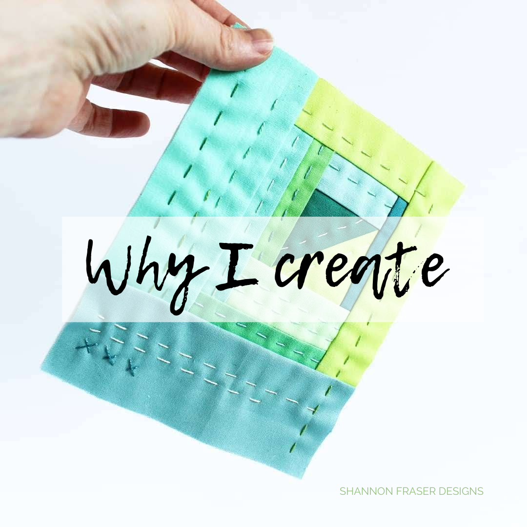 #WhyIMake | My journey to being creative – Shannon Fraser Designs