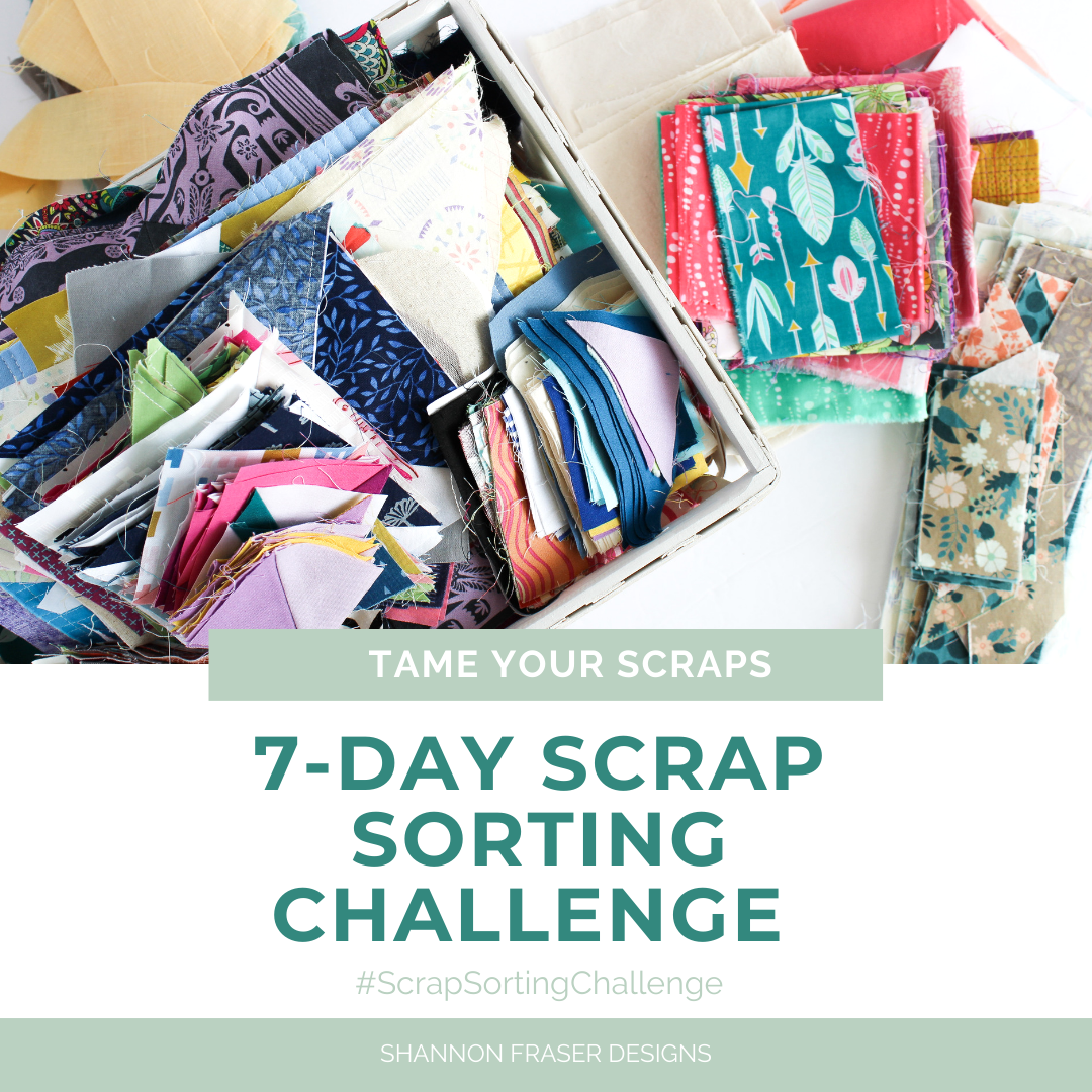 7-Day Scrap Sorting Challenge - Tame Your Scraps – Shannon Fraser Designs