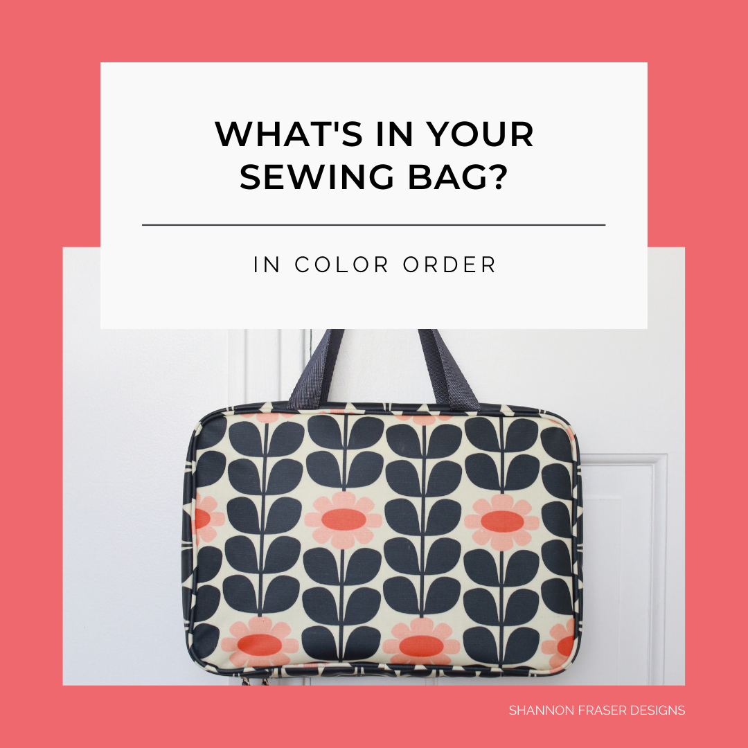 What’s in Your Sewing Bag In Color Order? – Shannon Fraser Designs