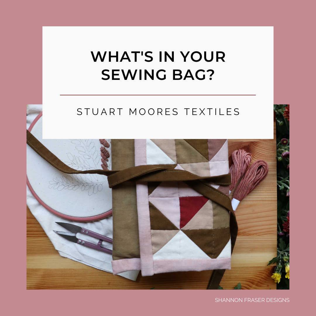 What’s in Your Sewing Bag Stuart Moores Textiles? – Shannon Fraser Designs